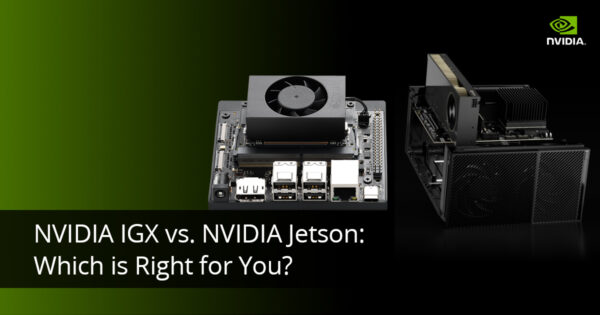 NVIDIA IGX vs. NVIDIA Jetson: Which is Right for You? - ASI Partner