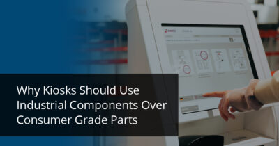Why Kiosks Should Use Industrial Components Over Consumer Grade Parts ...